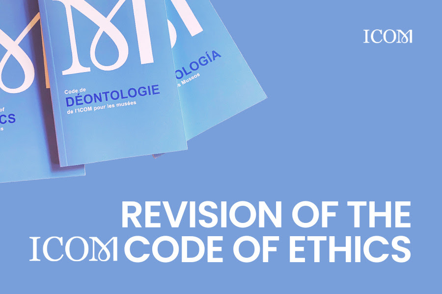 Participate in the revision of ICOM’s Code of Ethics for Museums ...